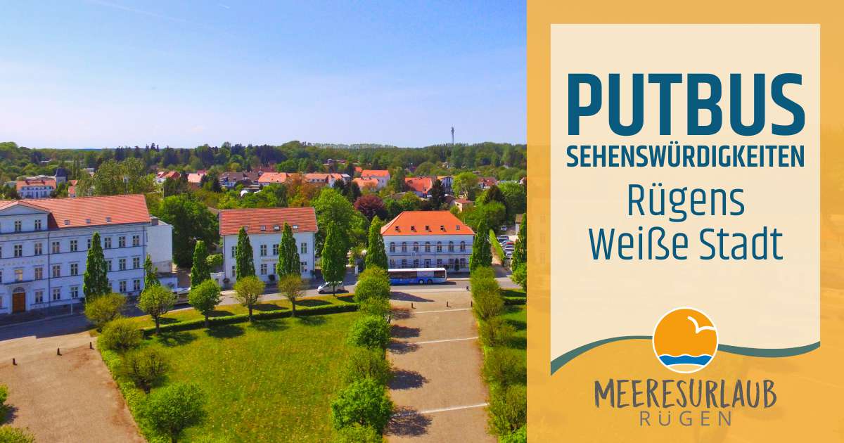 Putbus Sehenswürdigkeiten - die TOP Ausflugsziele der Stadt